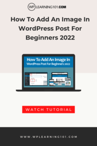 How To Add An Image In WordPress For Beginners 2022 (Step By Step) - WP ...